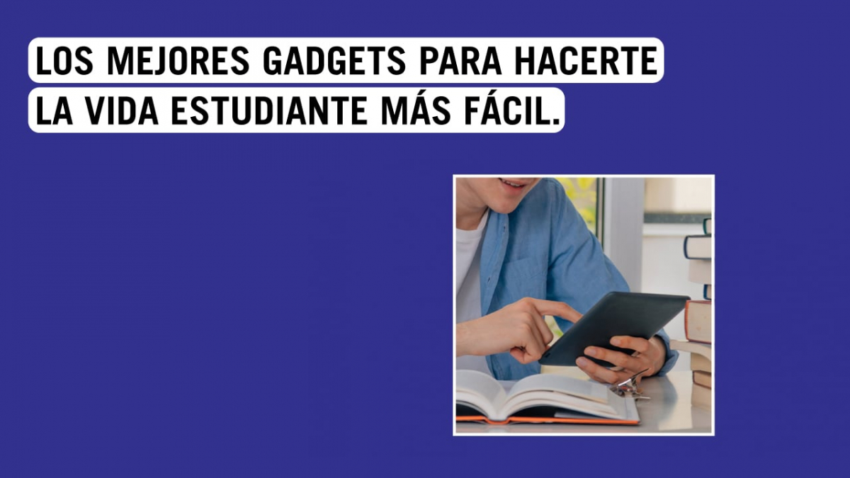 Los mejores gadgets para hacerte la vida estudiante más fácil | Bloygo