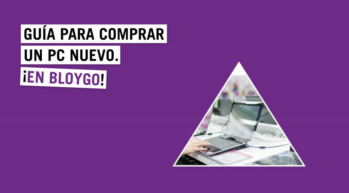 Guía completa para saber todo antes de comprar un PC nuevo | Bloygo