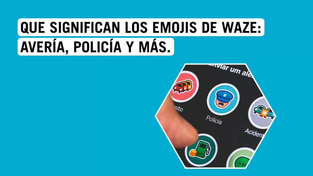 Que significan los emojis de Waze: avería, policía y más | Bloygo