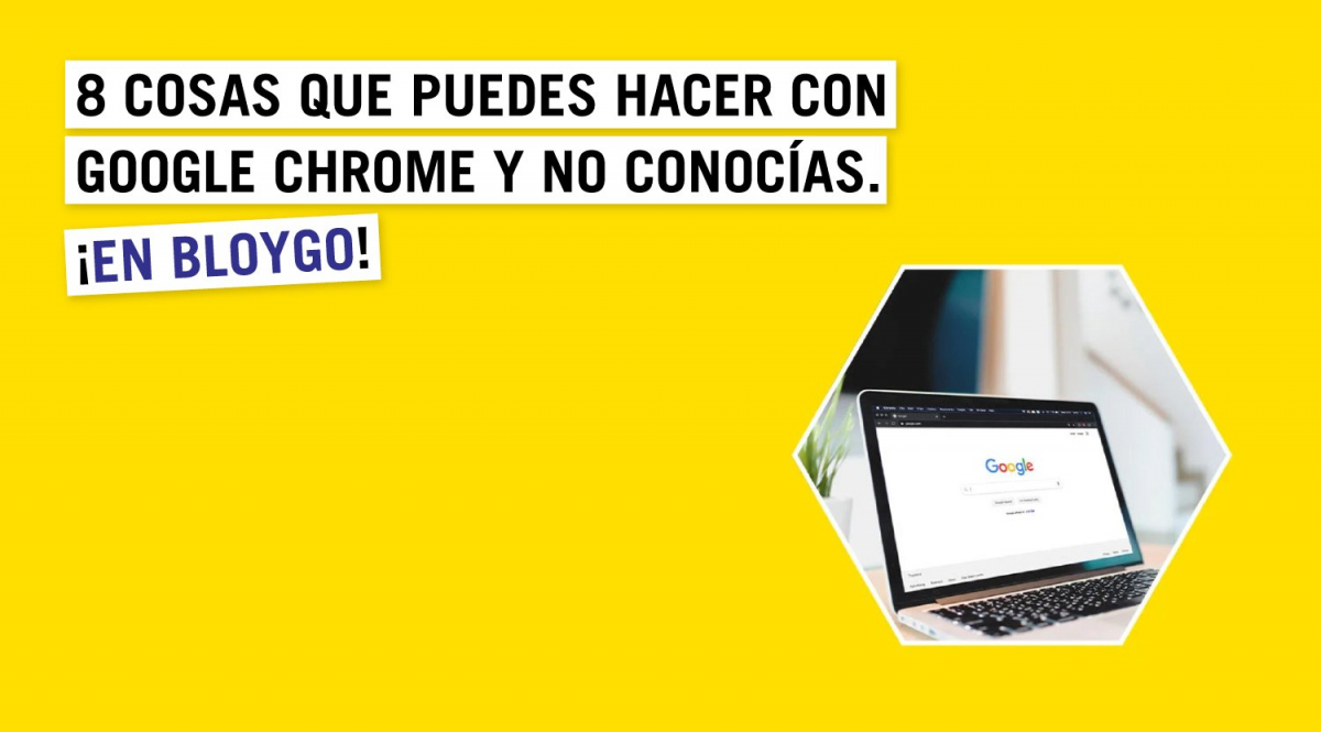 8 cosas que puedes hacer con Google Chrome y no conocías | Bloygo