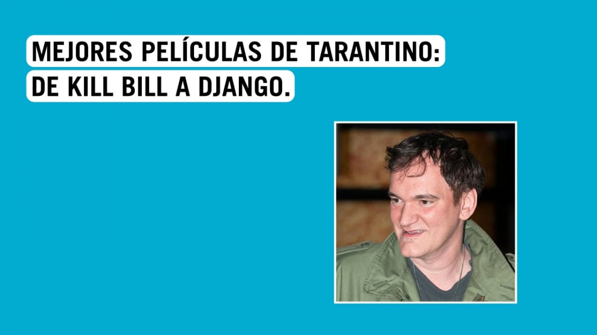 Mejores películas de Tarantino: de Kill Bill a Django | Bloygo