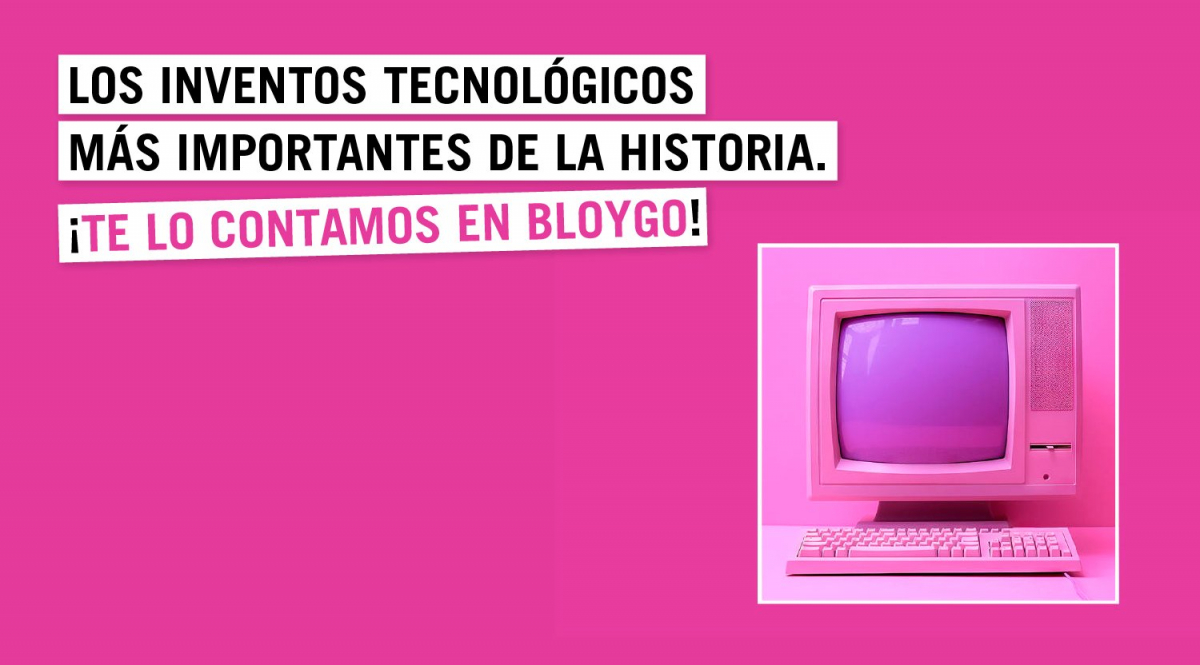 Los inventos tecnológicos más importantes de la historia | Bloygo